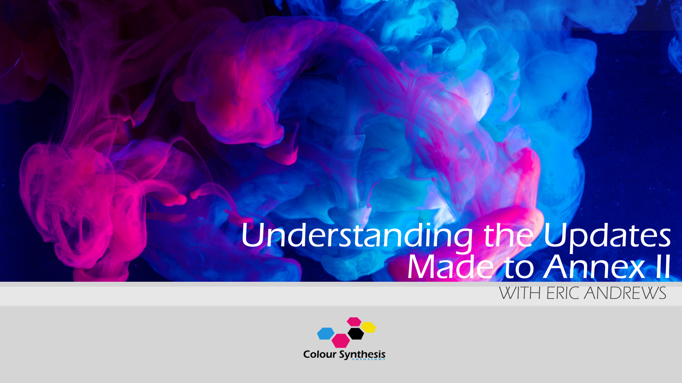 Understanding the Updates Made to Annex II with Eric Andrews - Colour ...
